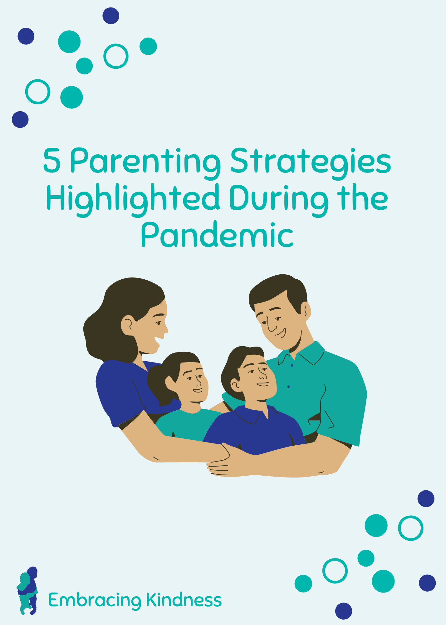 5 Parenting Strategies Highlighted During the Pandemic - Embracing Kindness